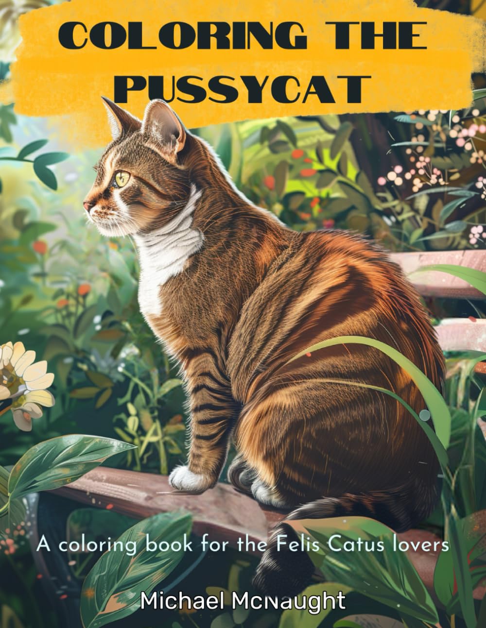 Coloring The Pussycat: A Coloring Book For The Felis Catus Lovers - MM ...