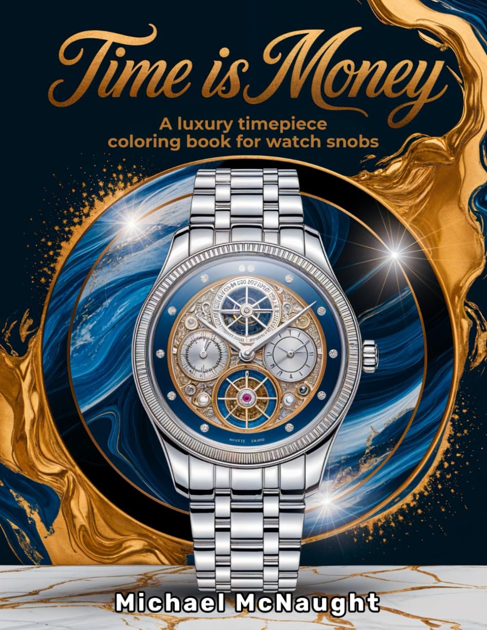 Time Is Money: A luxury timepiece coloring book for watch snobs - MM ...